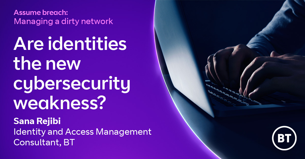 How to make identities your cybersecurity strength, not your weakness | BT